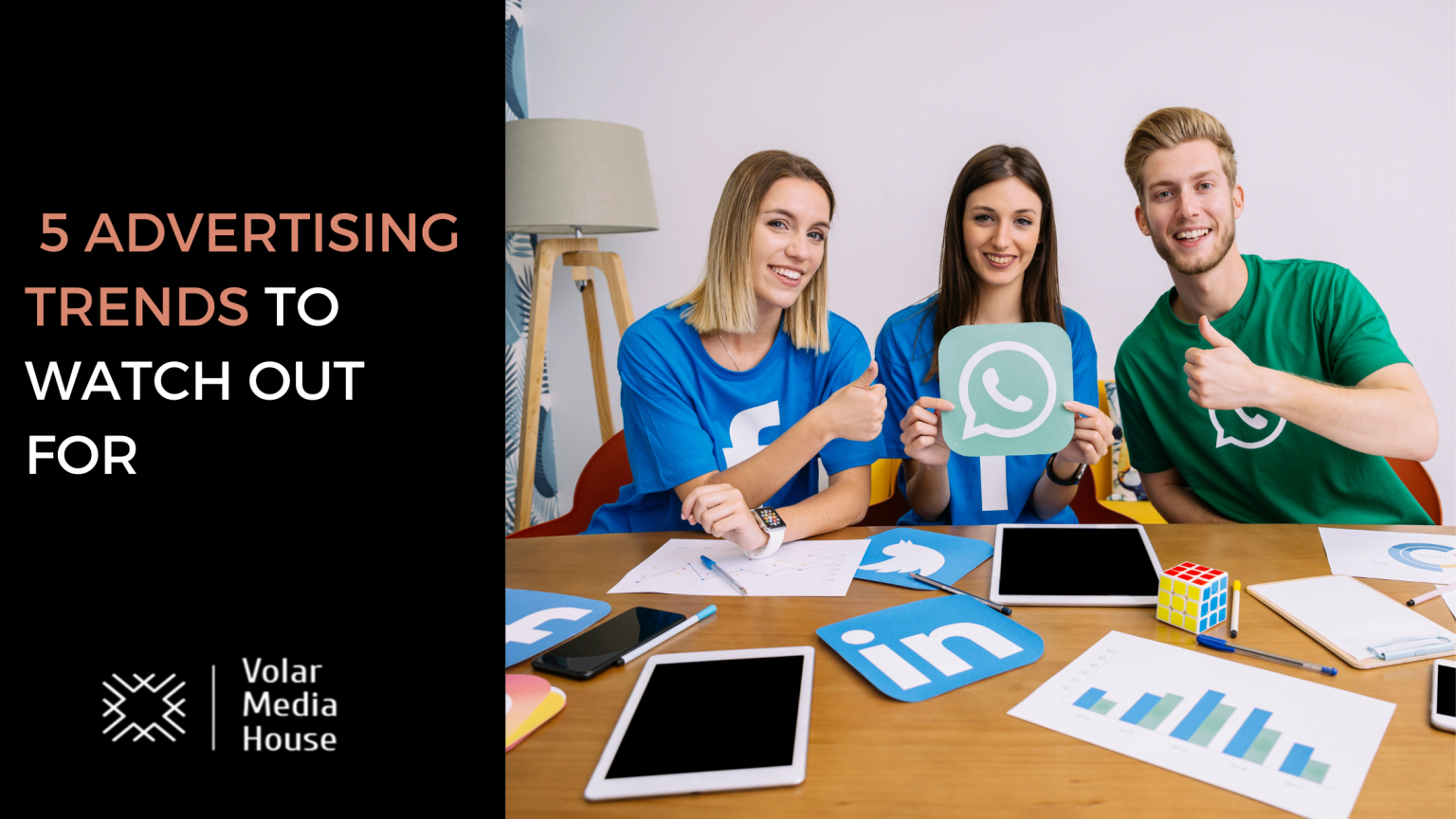 5 Advertising Trends to Watch Out For – Volar Media House